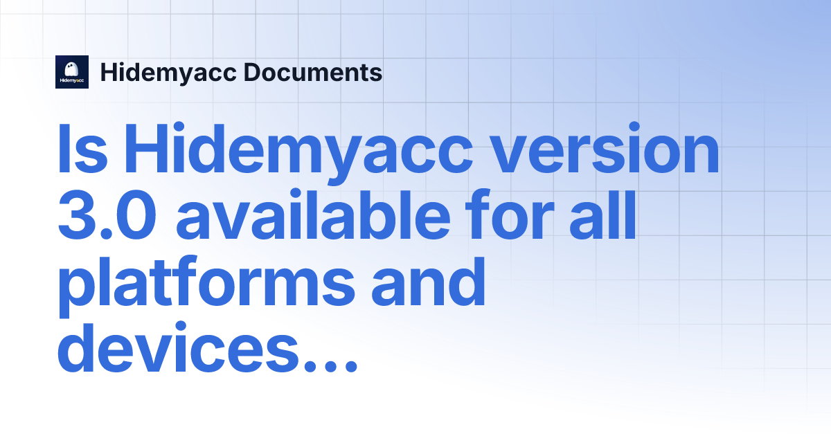 Is Hidemyacc version 3.0 available for all platforms and devices ...