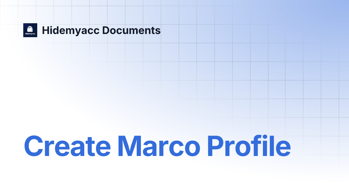 Create Marco Profile | Hidemyacc Documents
