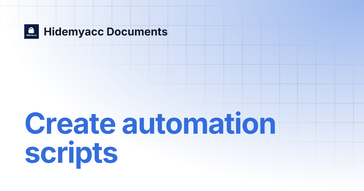 Create automation scripts | Hidemyacc Documents